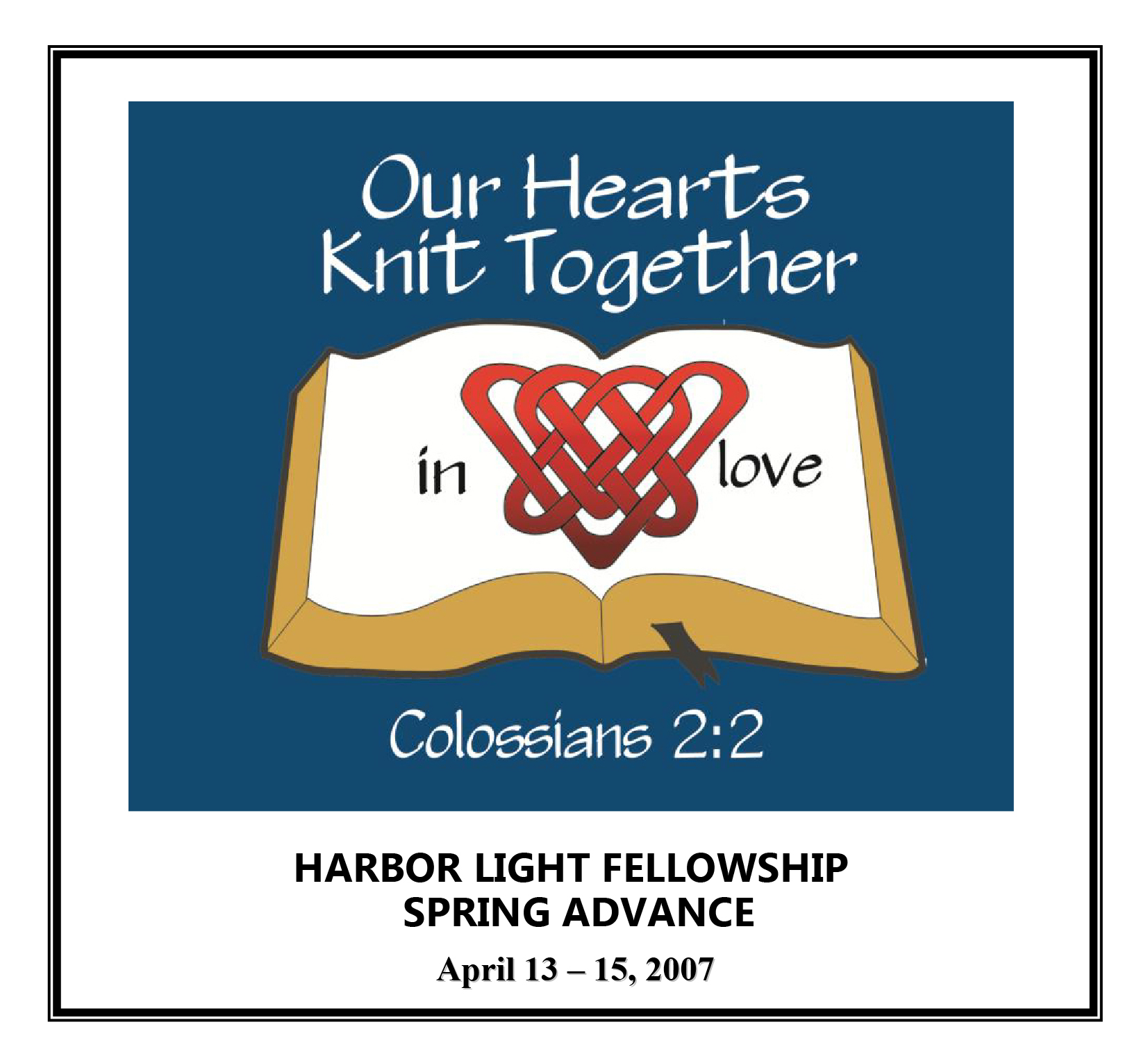 2007 Spring Advance - Our Hearts Knit Together - Harbor Light Fellowship